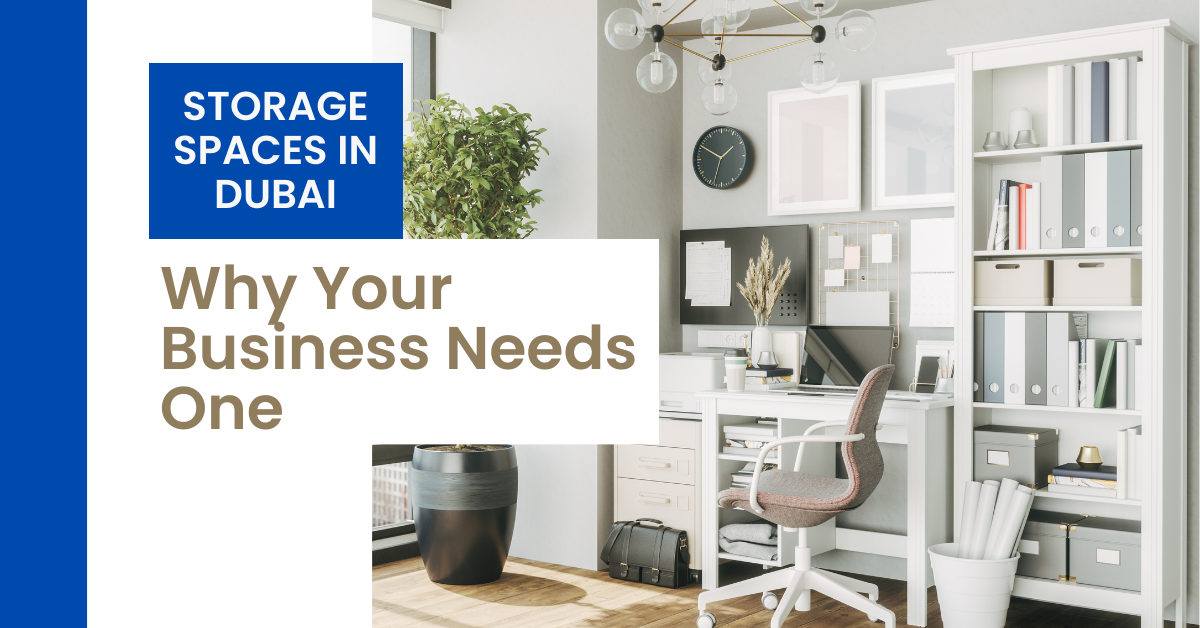 Storage Spaces Dubai: Why Your Business Needs One