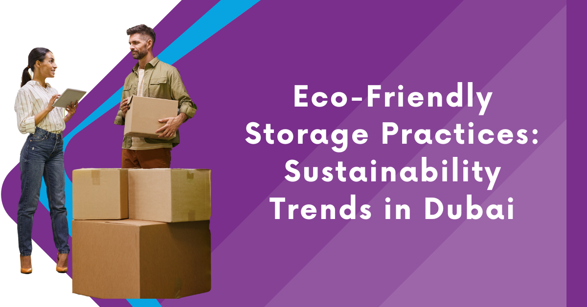 Eco-Friendly Storage Practices: Sustainability Trends in Dubai